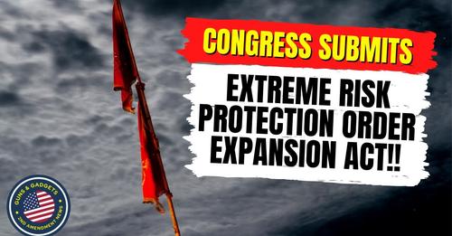 ATTENTION! Congress Submits Extreme Risk Protection Order Expansion Act ...